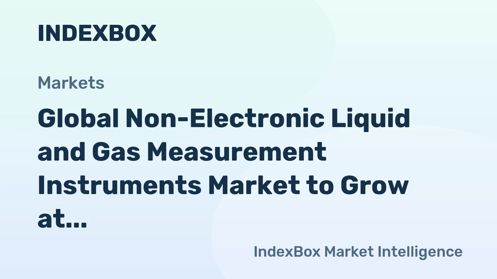 Global Non-Electronic Liquid and Gas Measurement Instruments Market to Grow at a CAGR of +1.8% from 2024 to 2035, Reaching $14.1B