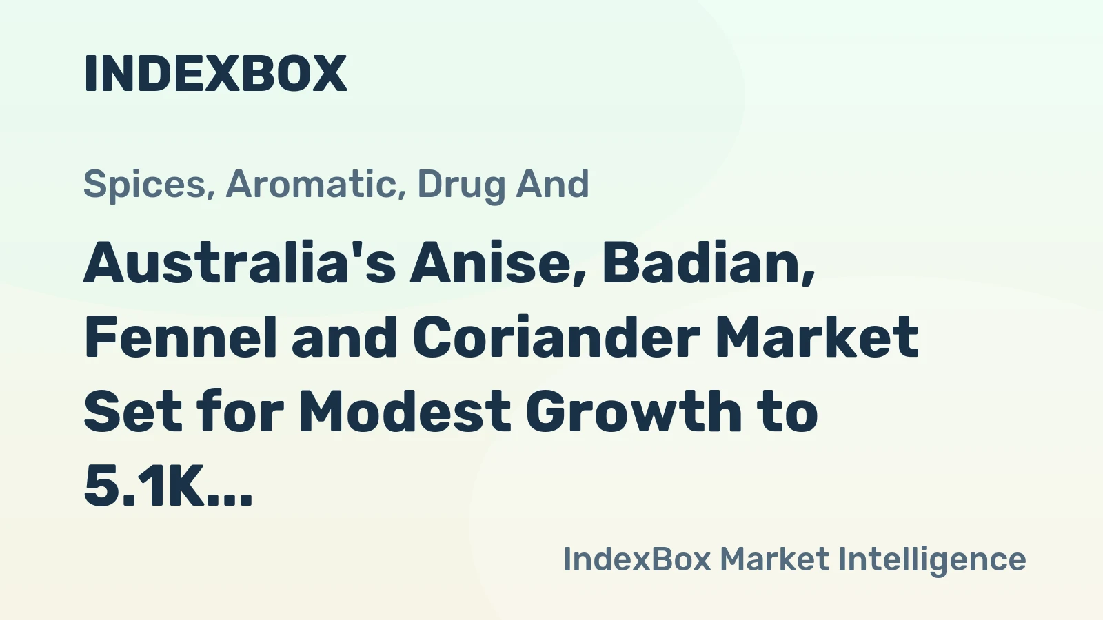 Australia's Anise, Badian, Fennel and Coriander Market Set for Modest Growth to 5.1K Tons and $18M