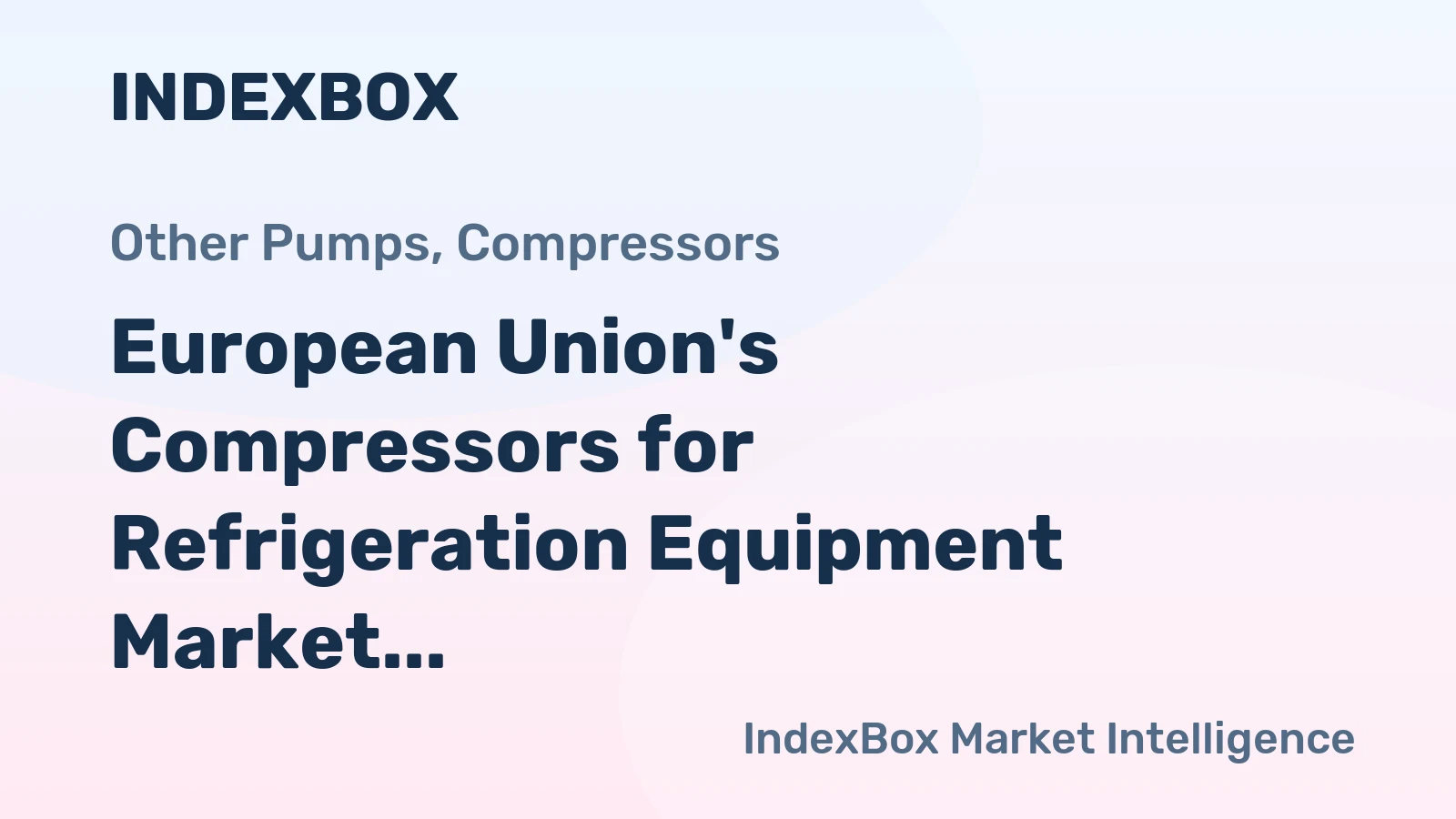 European Union's Compressors for Refrigeration Equipment Market to Grow at 1.8% CAGR, Reaching $5.7B by 2035