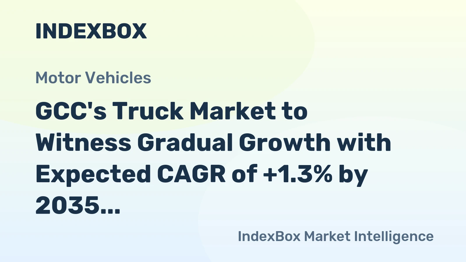 GCC's Truck Market to Witness Gradual Growth with Expected CAGR of +1.3% by 2035