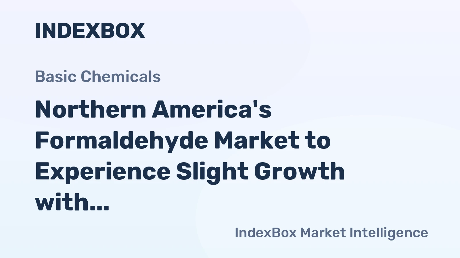 Northern America's Formaldehyde Market to Experience Slight Growth with +0.1% CAGR