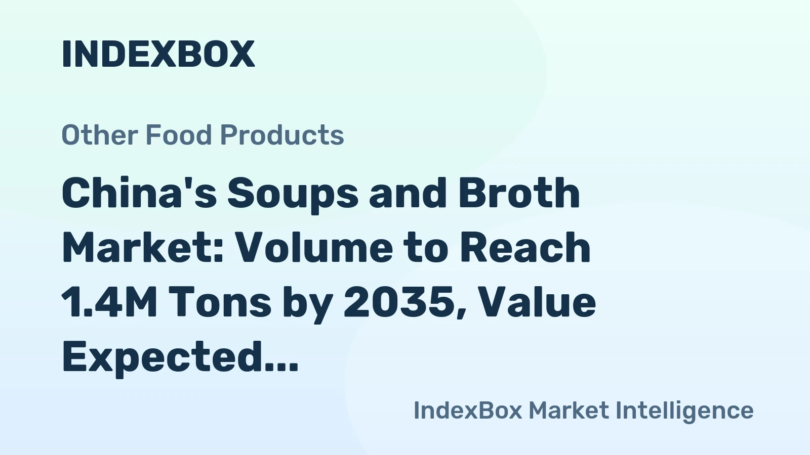 China's Soups and Broth Market: Volume to Reach 1.4M Tons by 2035, Value Expected to Hit $6B