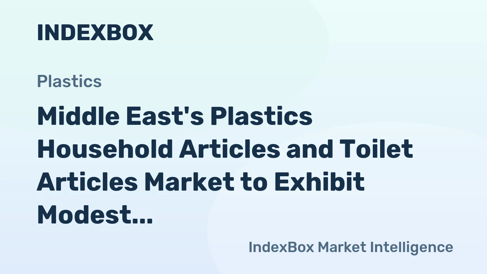 Middle East's Plastics Household Articles and Toilet Articles Market to Exhibit Modest Growth with +0.8% CAGR