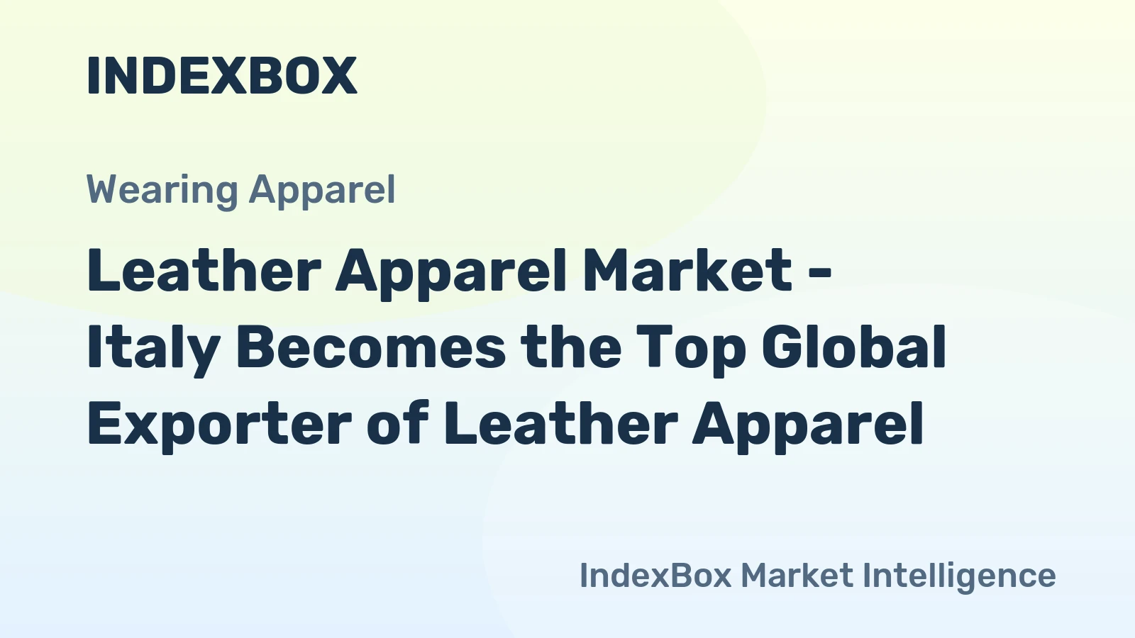 Leather Apparel Market - Italy Becomes the Top Global Exporter of Leather Apparel