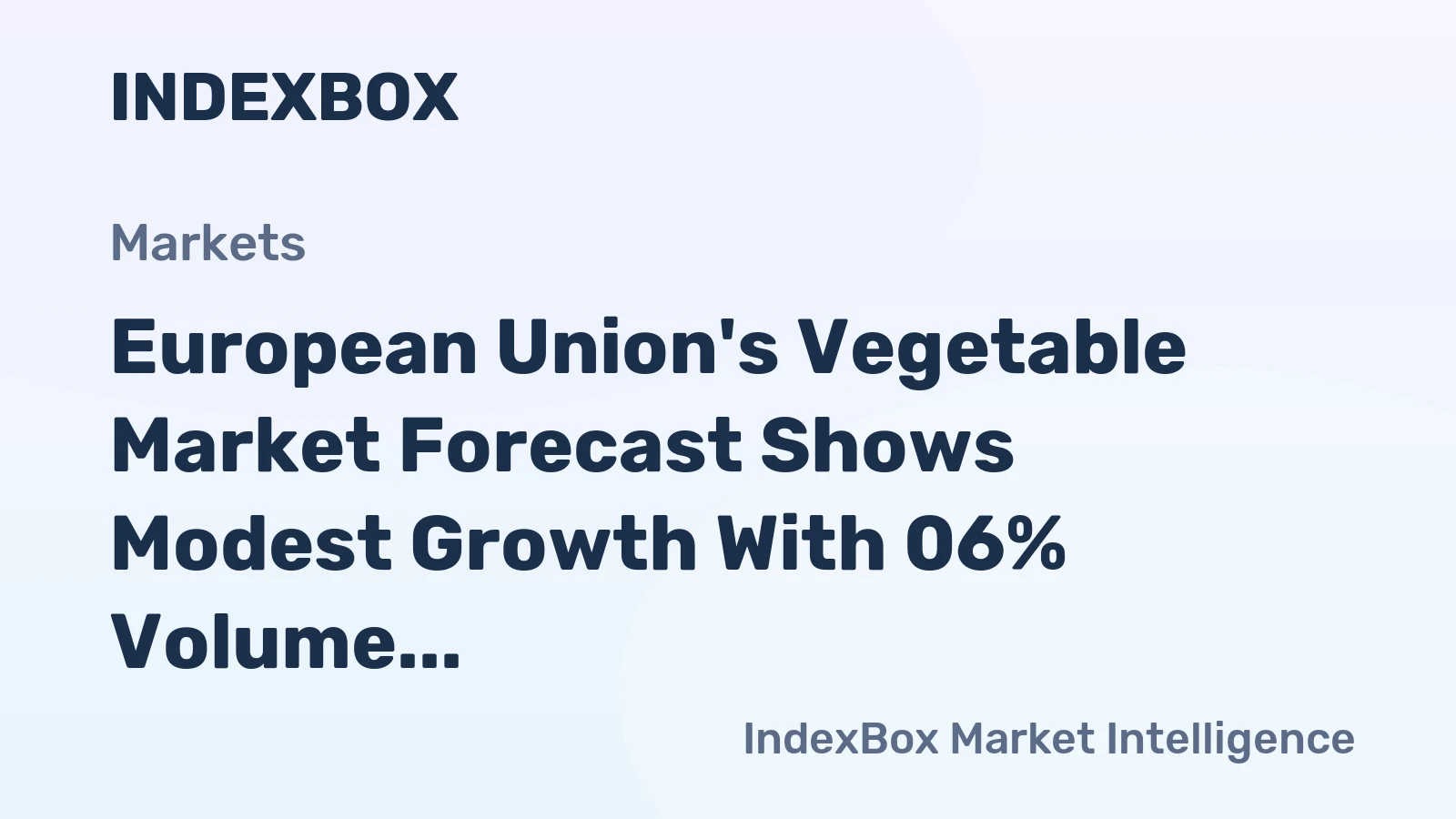 European Union's Vegetable Market Forecast Shows Modest Growth With 06% Volume CAGR Through 2035