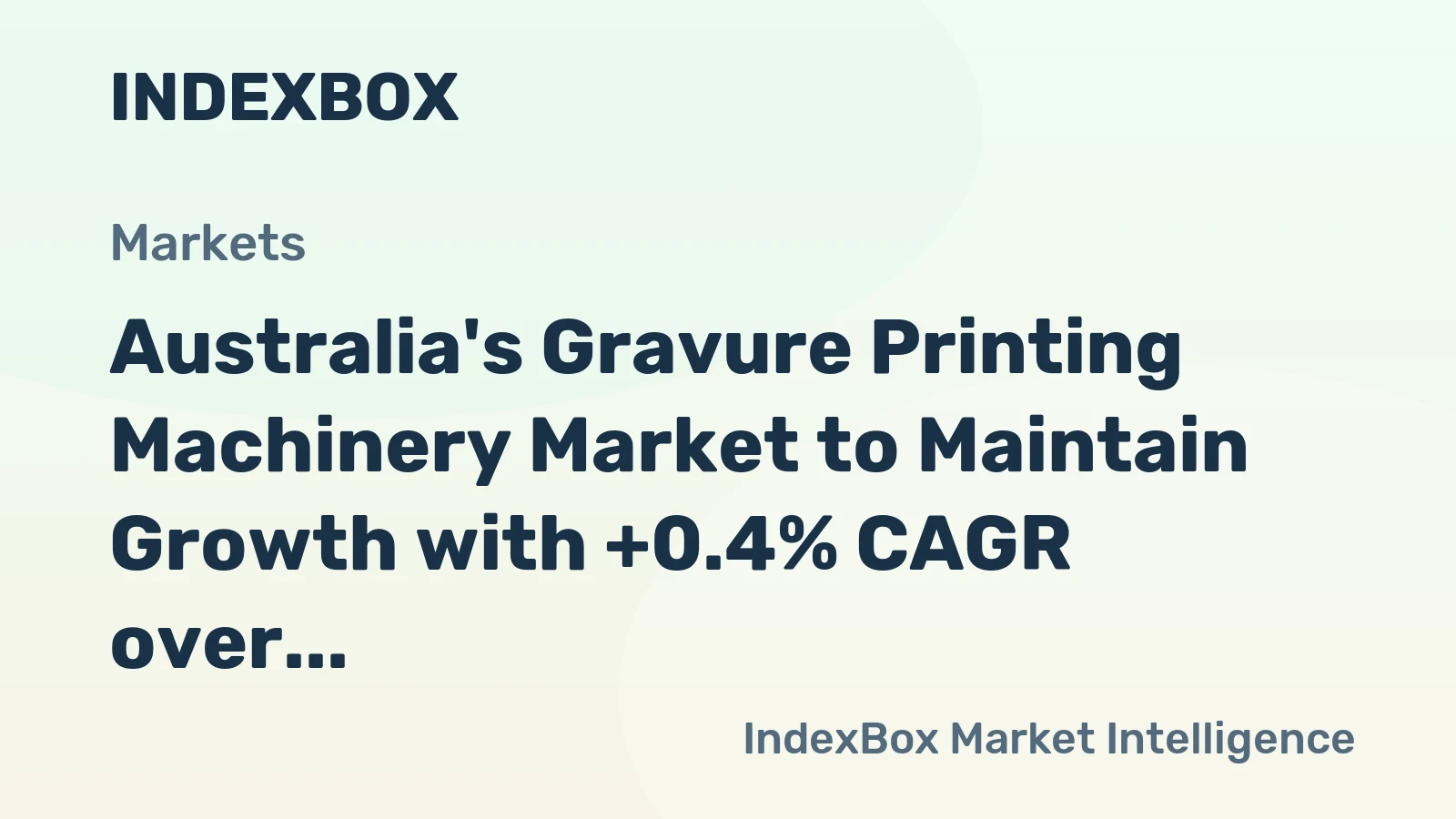 Australia's Gravure Printing Machinery Market to Maintain Growth with +0.4% CAGR over Next Decade