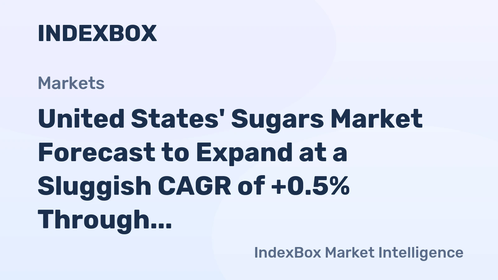 United States' Sugars Market Forecast to Expand at a Sluggish CAGR of +0.5% Through 2035