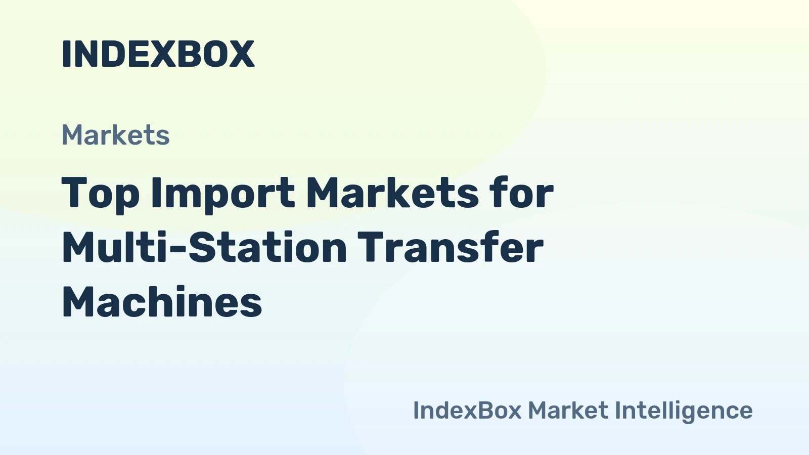 Top Import Markets for Multi-Station Transfer Machines