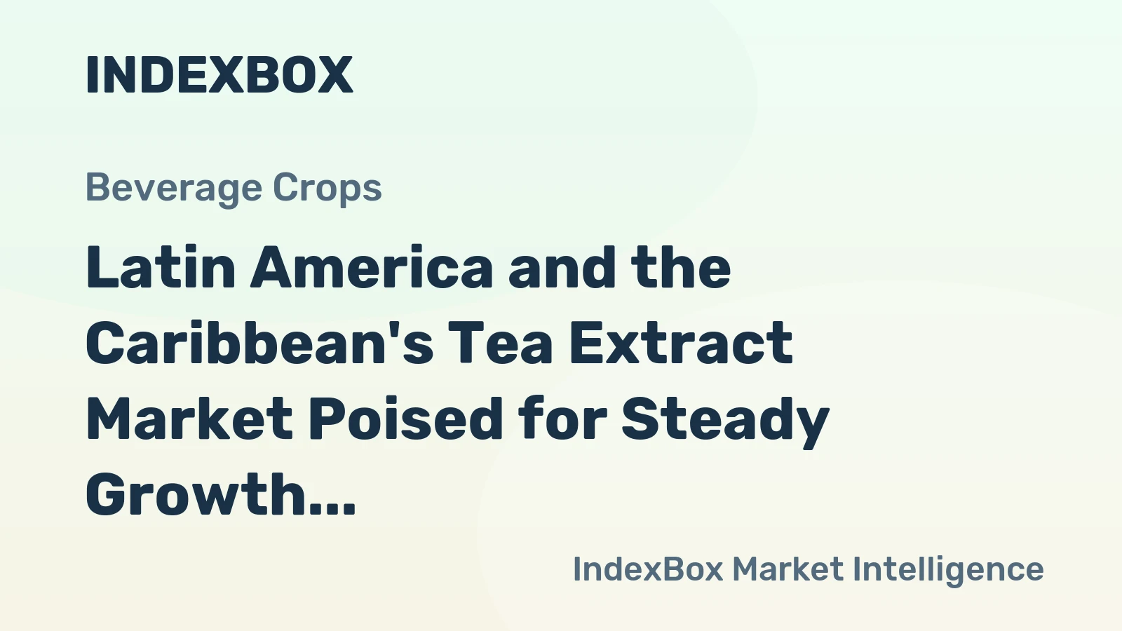 Latin America and the Caribbean's Tea Extract Market Poised for Steady Growth With a +0.9% Volume CAGR Through 2035