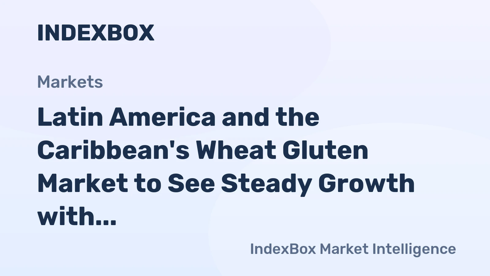 Latin America and the Caribbean's Wheat Gluten Market to See Steady Growth with a +1.7% CAGR in Value