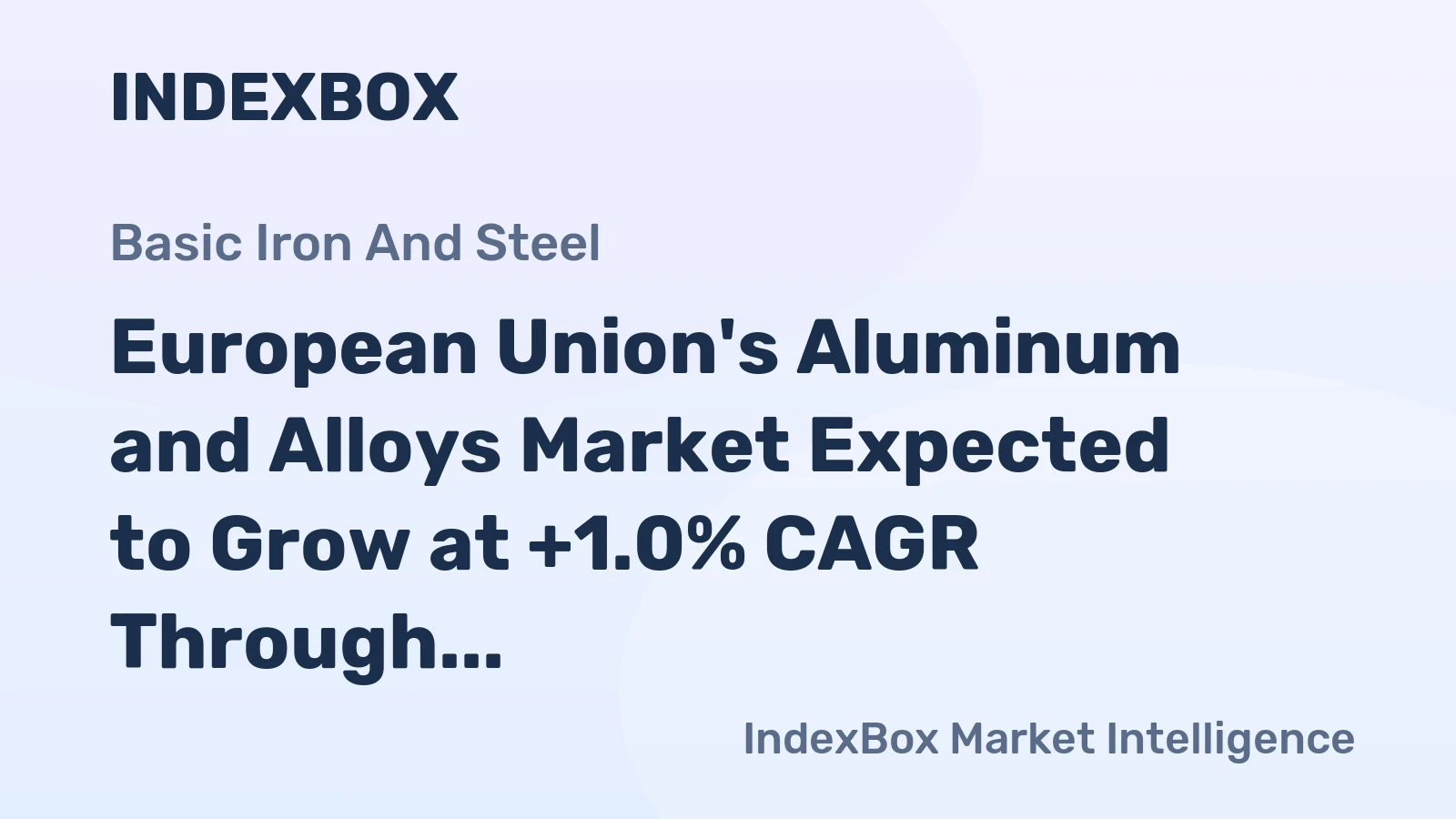 European Union's Aluminum and Alloys Market Expected to Grow at +1.0% CAGR Through 2035