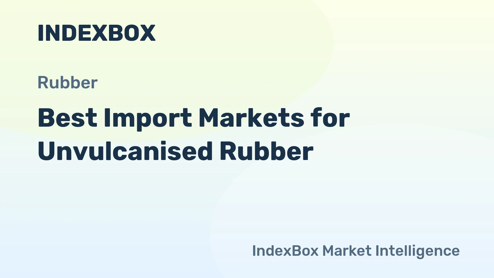 Best Import Markets for Unvulcanised Rubber
