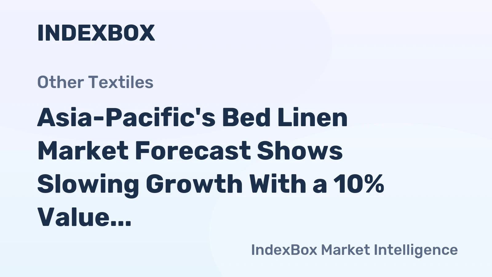 Asia-Pacific's Bed Linen Market Forecast Shows Slowing Growth With a 10% Value CAGR Through 2035