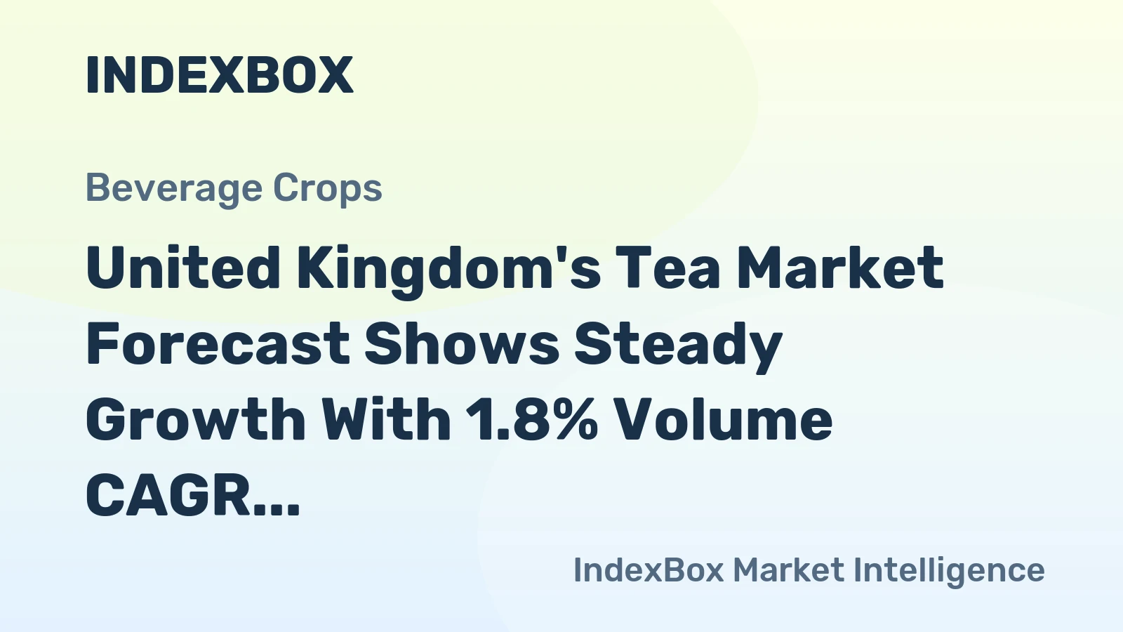 United Kingdom's Tea Market Forecast Shows Steady Growth With 1.8% Volume CAGR