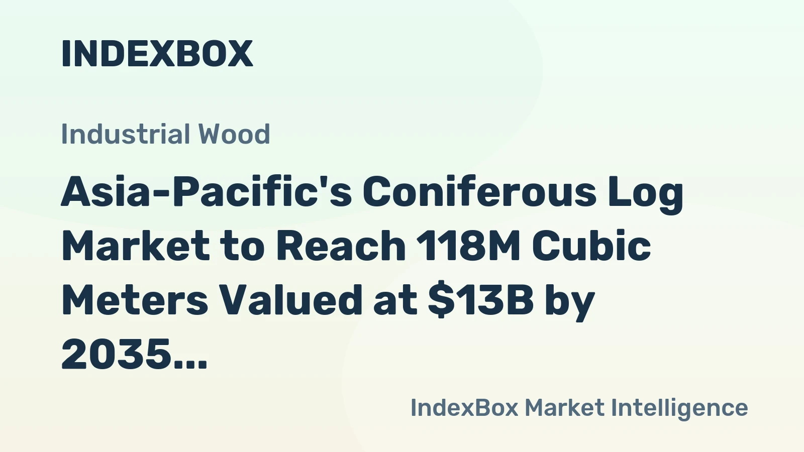 Asia-Pacific's Coniferous Log Market to Reach 118M Cubic Meters Valued at $13B by 2035