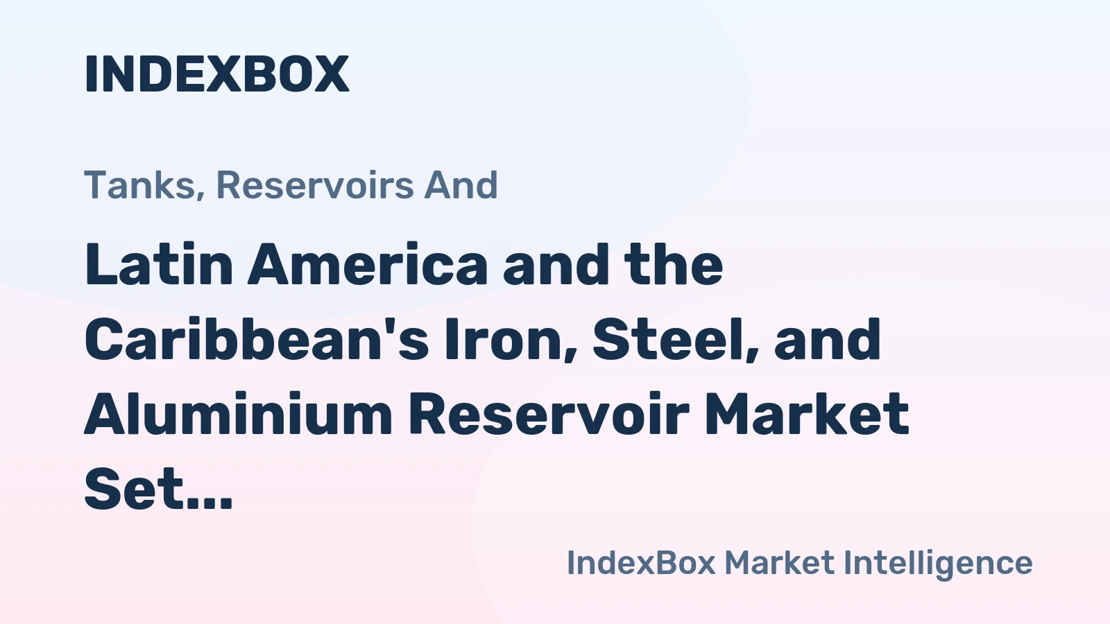 Latin America and the Caribbean's Iron, Steel, and Aluminium Reservoir Market Set to Slightly Increase with +0.4% CAGR Forecast from 2024 to 2035