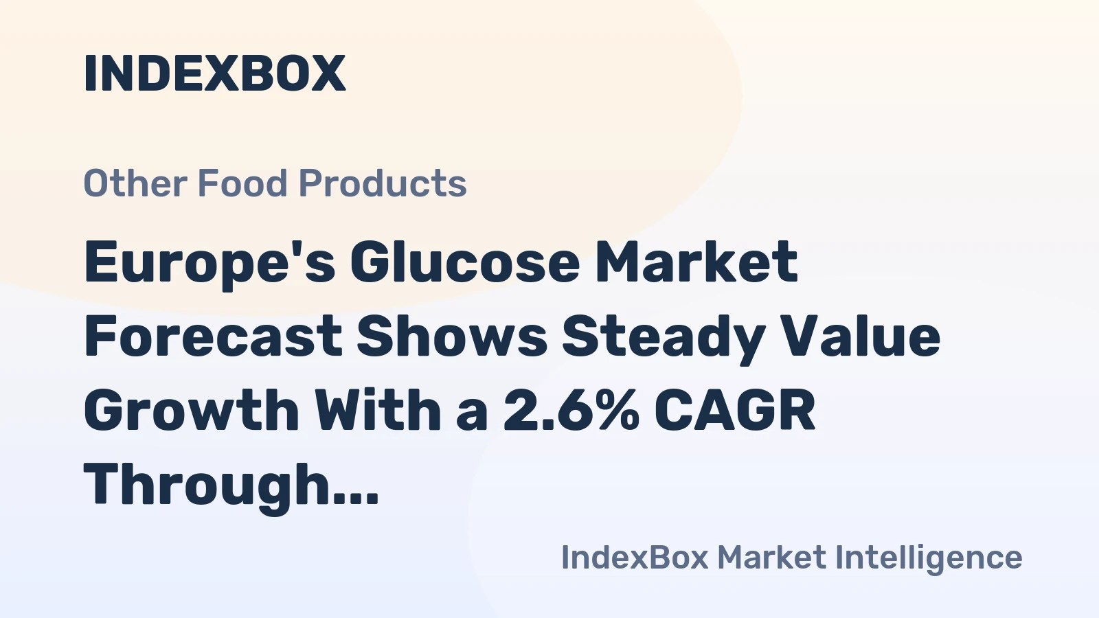 Europe's Glucose Market Forecast Shows Steady Value Growth With a 2.6% CAGR Through 2035
