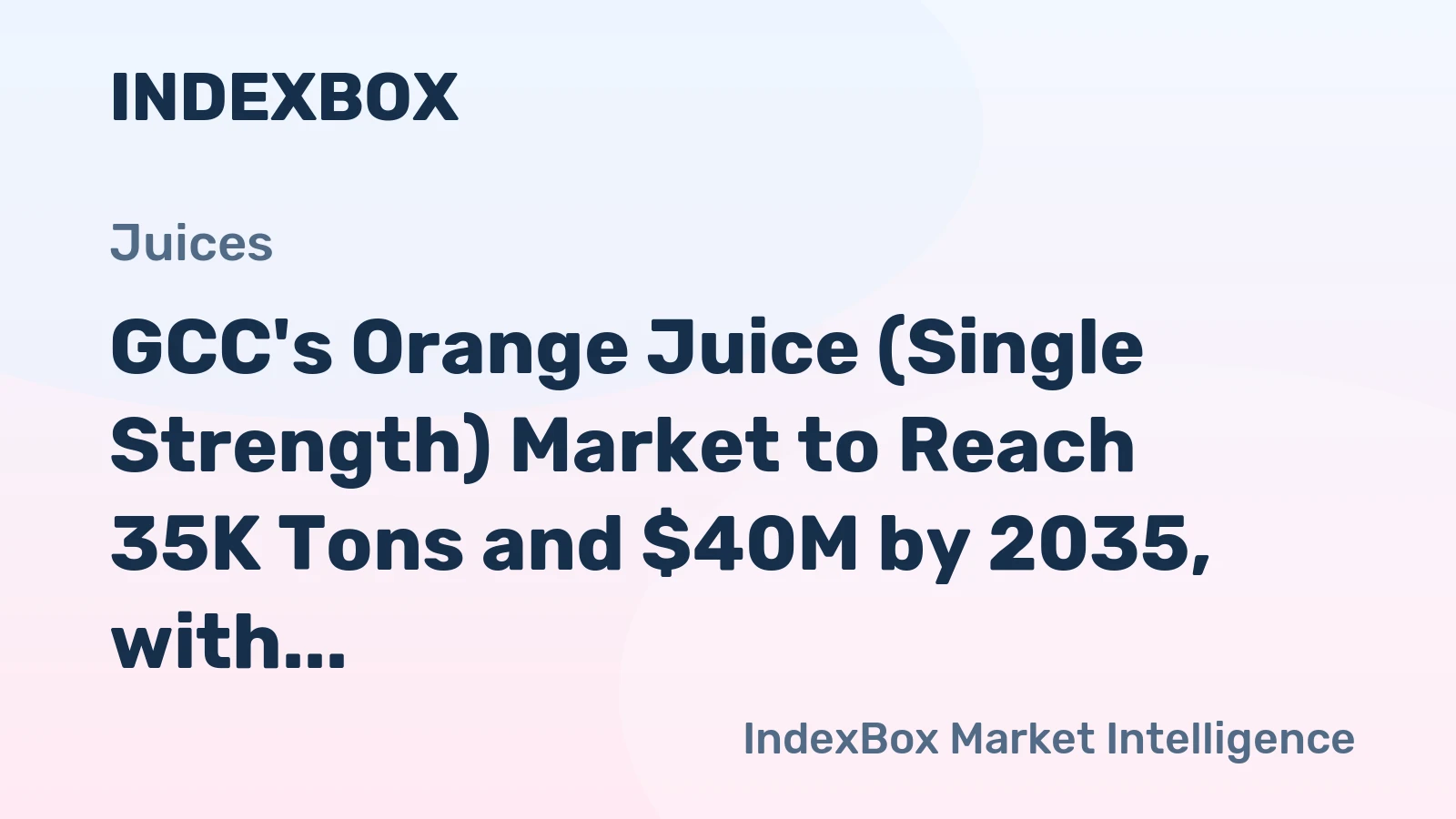 GCC's Orange Juice (Single Strength) Market to Reach 35K Tons and $40M by 2035, with 1.5% Volume Increase and 2.6% Value Growth