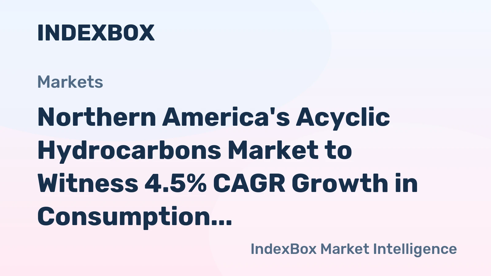 Northern America's Acyclic Hydrocarbons Market to Witness 4.5% CAGR Growth in Consumption Over Next Decade