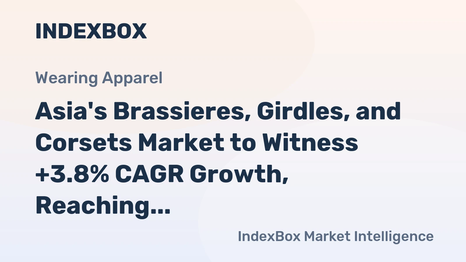 Asia's Brassieres, Girdles, and Corsets Market to Witness +3.8% CAGR Growth, Reaching $9B by 2035