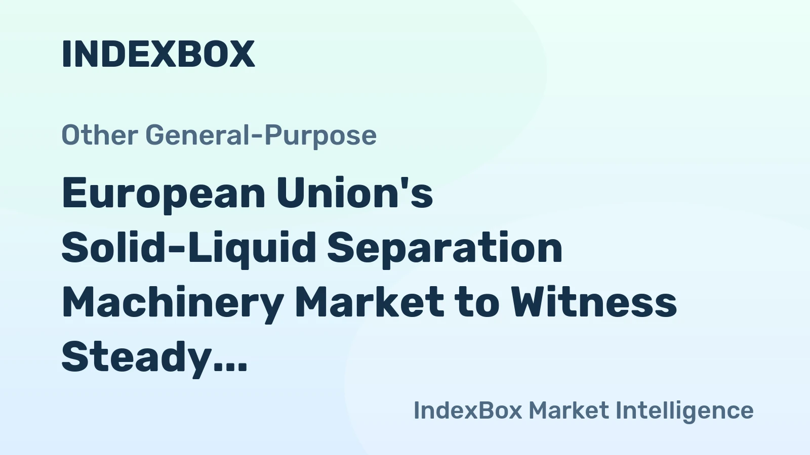 European Union's Solid-Liquid Separation Machinery Market to Witness Steady Growth with +2.3% CAGR