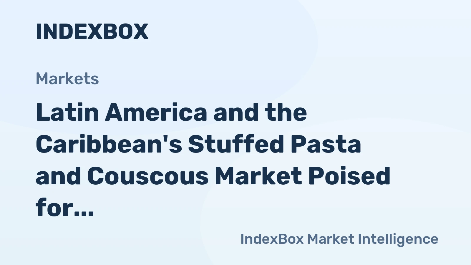 Latin America and the Caribbean's Stuffed Pasta and Couscous Market Poised for Steady Growth With 2.9% CAGR Through 2035
