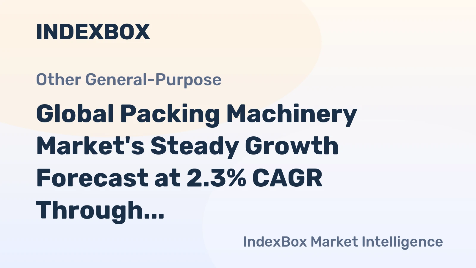 Global Packing Machinery Market's Steady Growth Forecast at 2.3% CAGR Through 2035