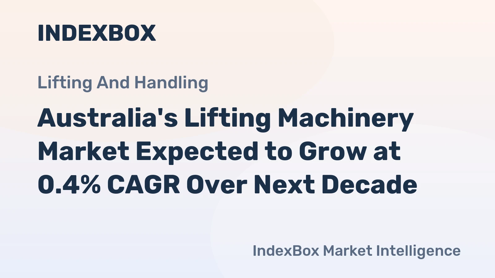 Australia's Lifting Machinery Market Expected to Grow at 0.4% CAGR Over Next Decade