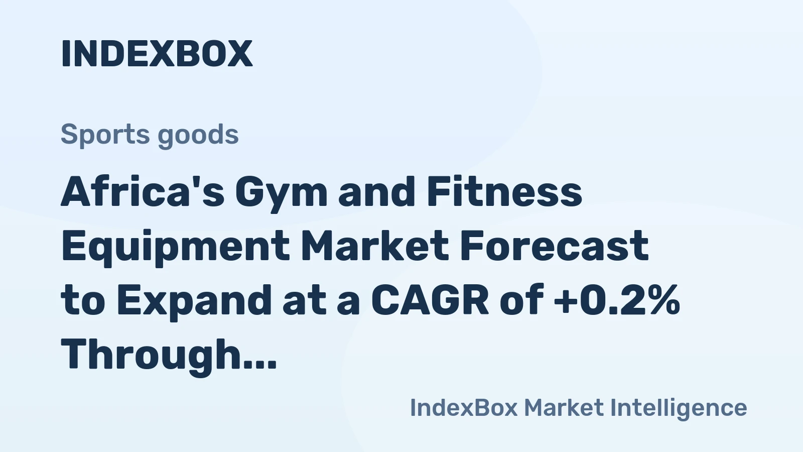 Africa's Gym and Fitness Equipment Market Forecast to Expand at a CAGR of +0.2% Through 2035