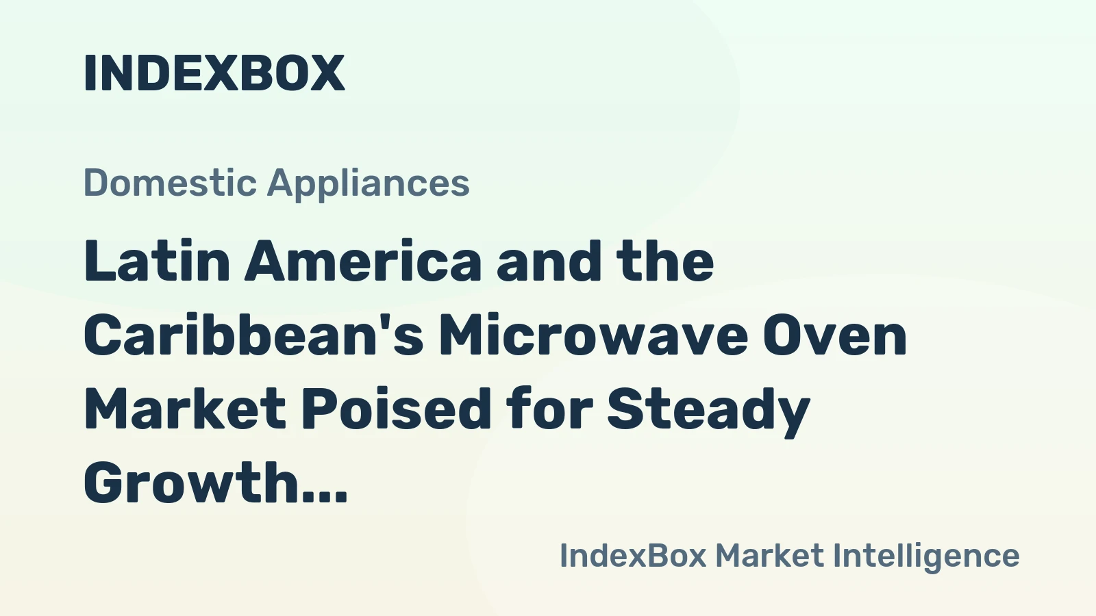 Latin America and the Caribbean's Microwave Oven Market Poised for Steady Growth With 1.3% CAGR Through 2035