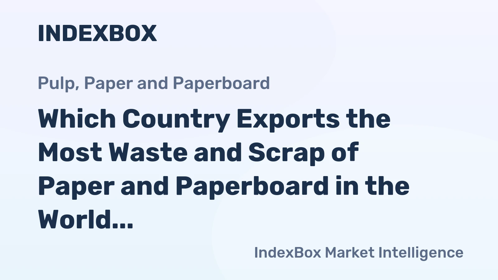 Which Country Exports the Most Waste and Scrap of Paper and Paperboard in the World?