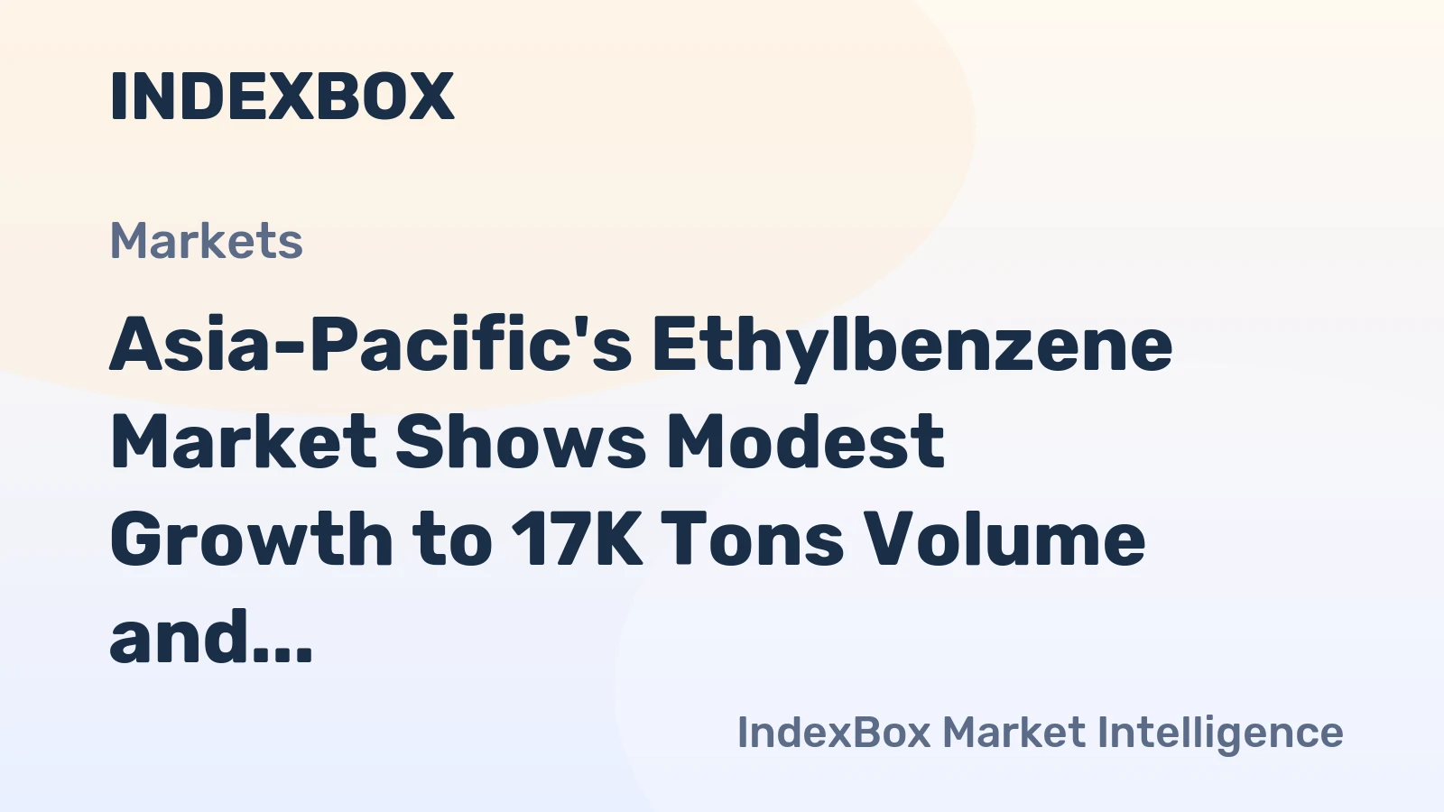 Asia-Pacific's Ethylbenzene Market Shows Modest Growth to 17K Tons Volume and $36M Value