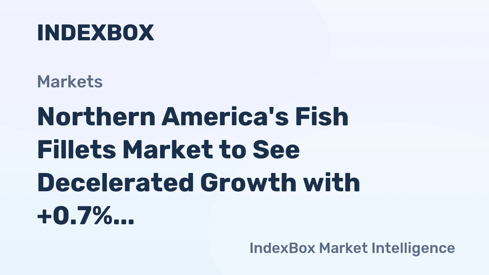 Northern America's Fish Fillets Market to See Decelerated Growth with +0.7% CAGR, Expected to Reach $568M by 2035