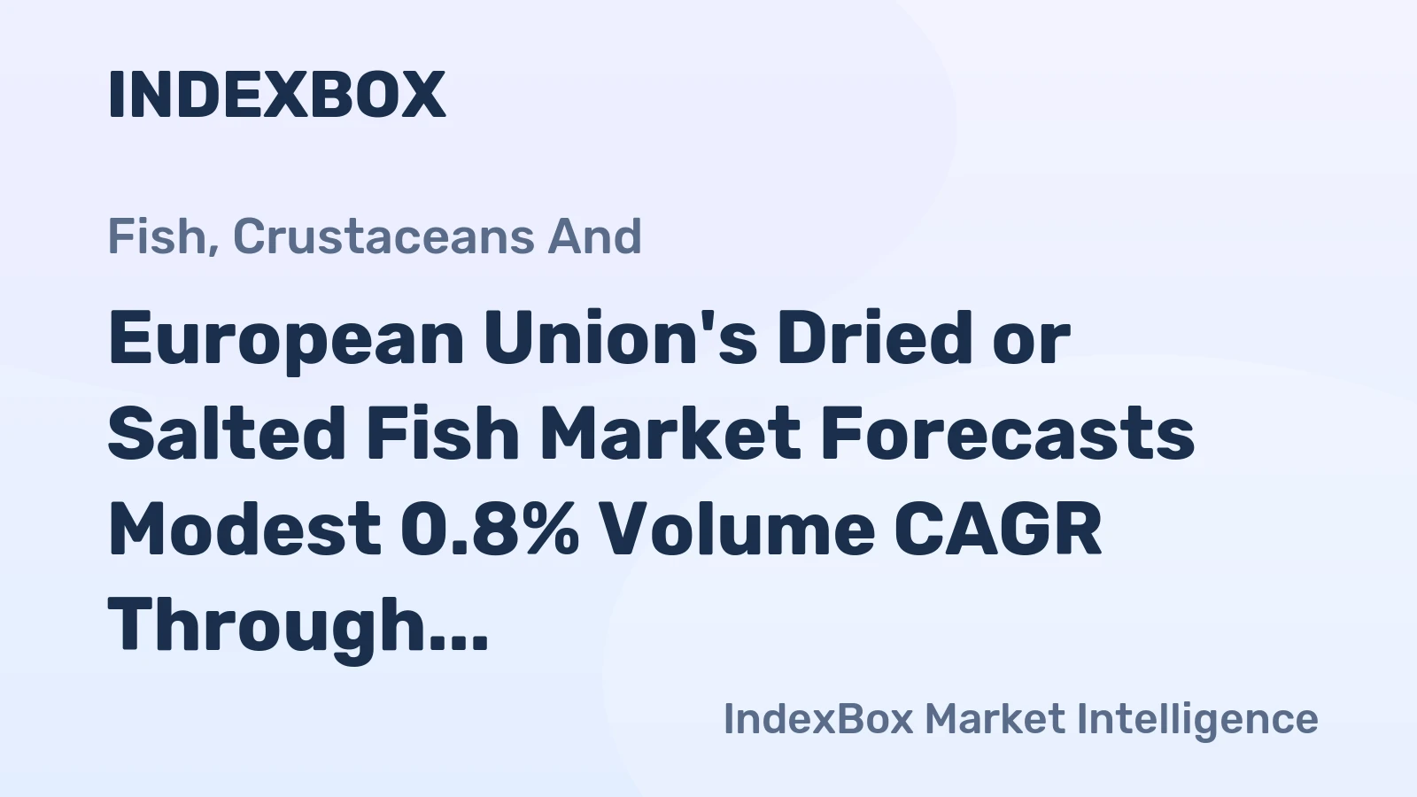 European Union's Dried or Salted Fish Market Forecasts Modest 0.8% Volume CAGR Through 2035