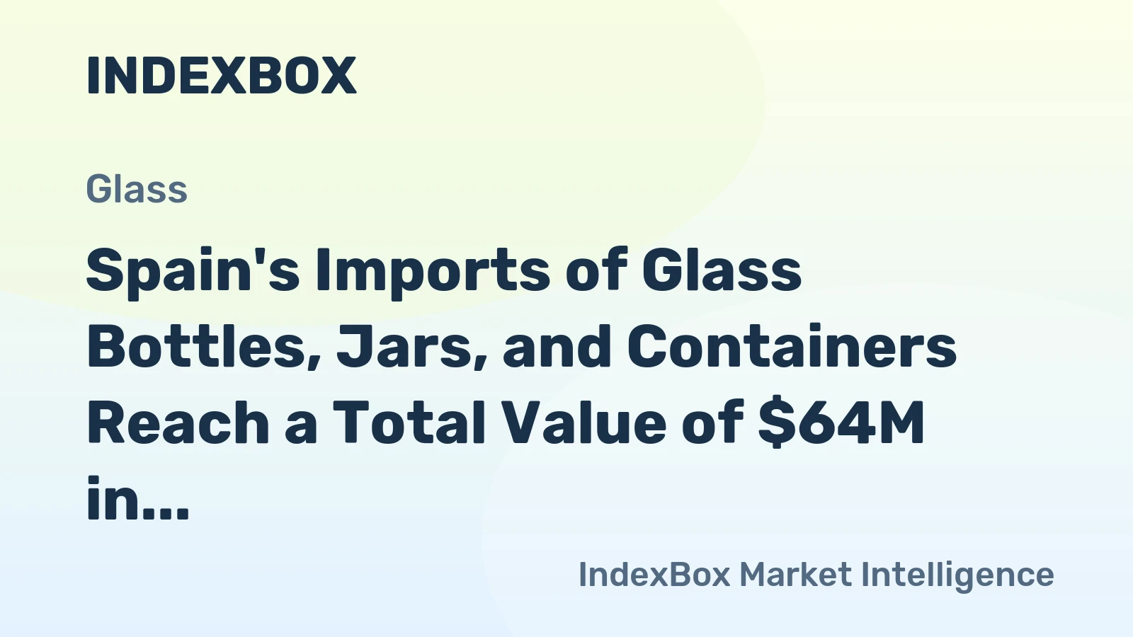 Spain's Imports of Glass Bottles, Jars, and Containers Reach a Total Value of $64M in December 2023