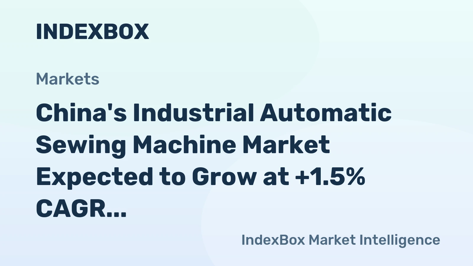 China's Industrial Automatic Sewing Machine Market Expected to Grow at +1.5% CAGR over Next Decade