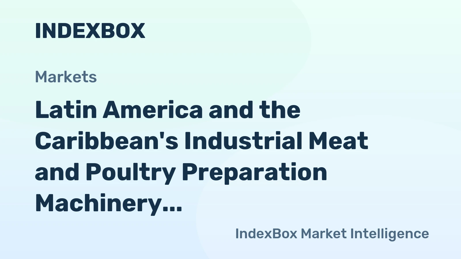 Latin America and the Caribbean's Industrial Meat and Poultry Preparation Machinery Market to Grow at +1.8% CAGR, Reaching $2.2B by 2035