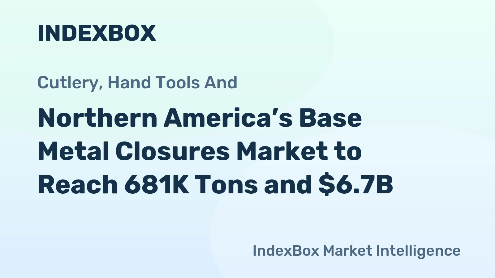 Northern America’s Base Metal Closures Market to Reach 681K Tons and $6.7B