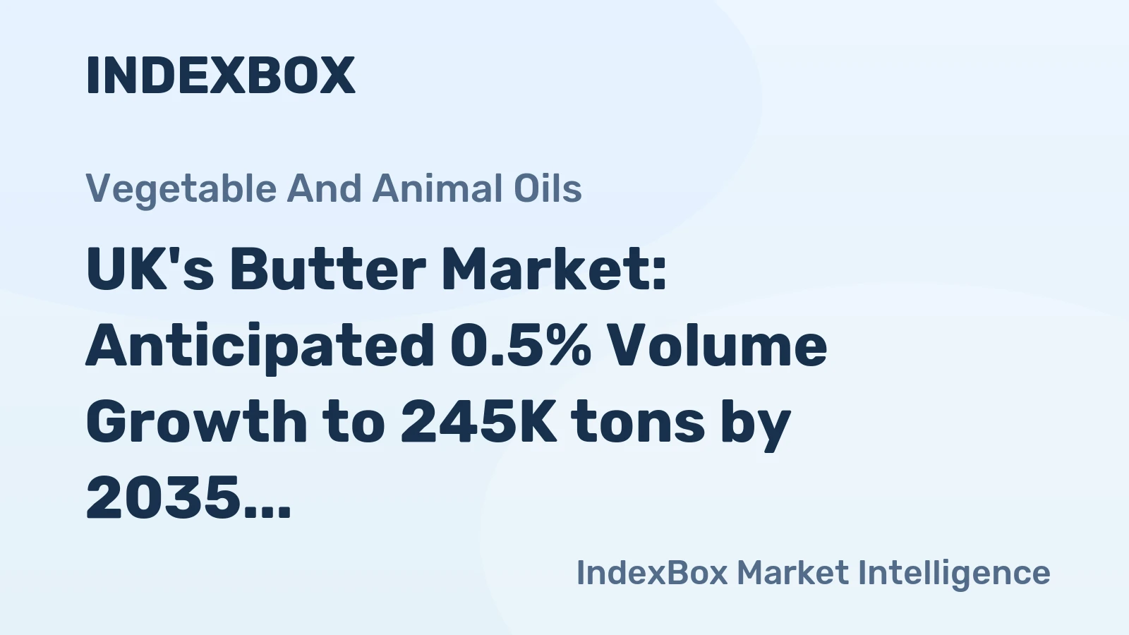 UK's Butter Market: Anticipated 0.5% Volume Growth to 245K tons by 2035, Valued at $1.5B