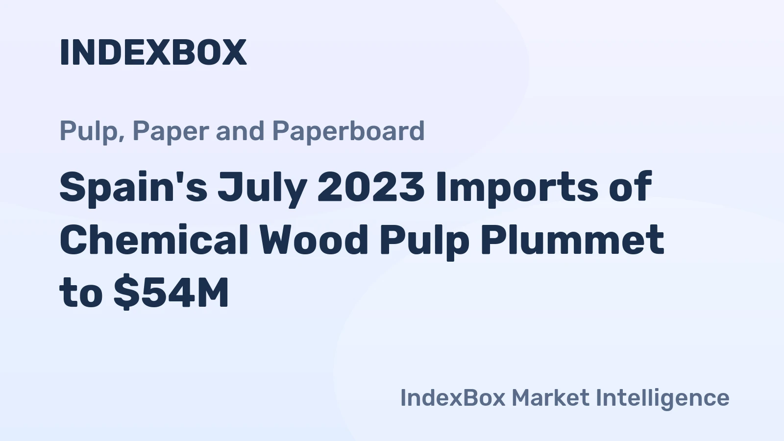 Spain's July 2023 Imports of Chemical Wood Pulp Plummet to $54M