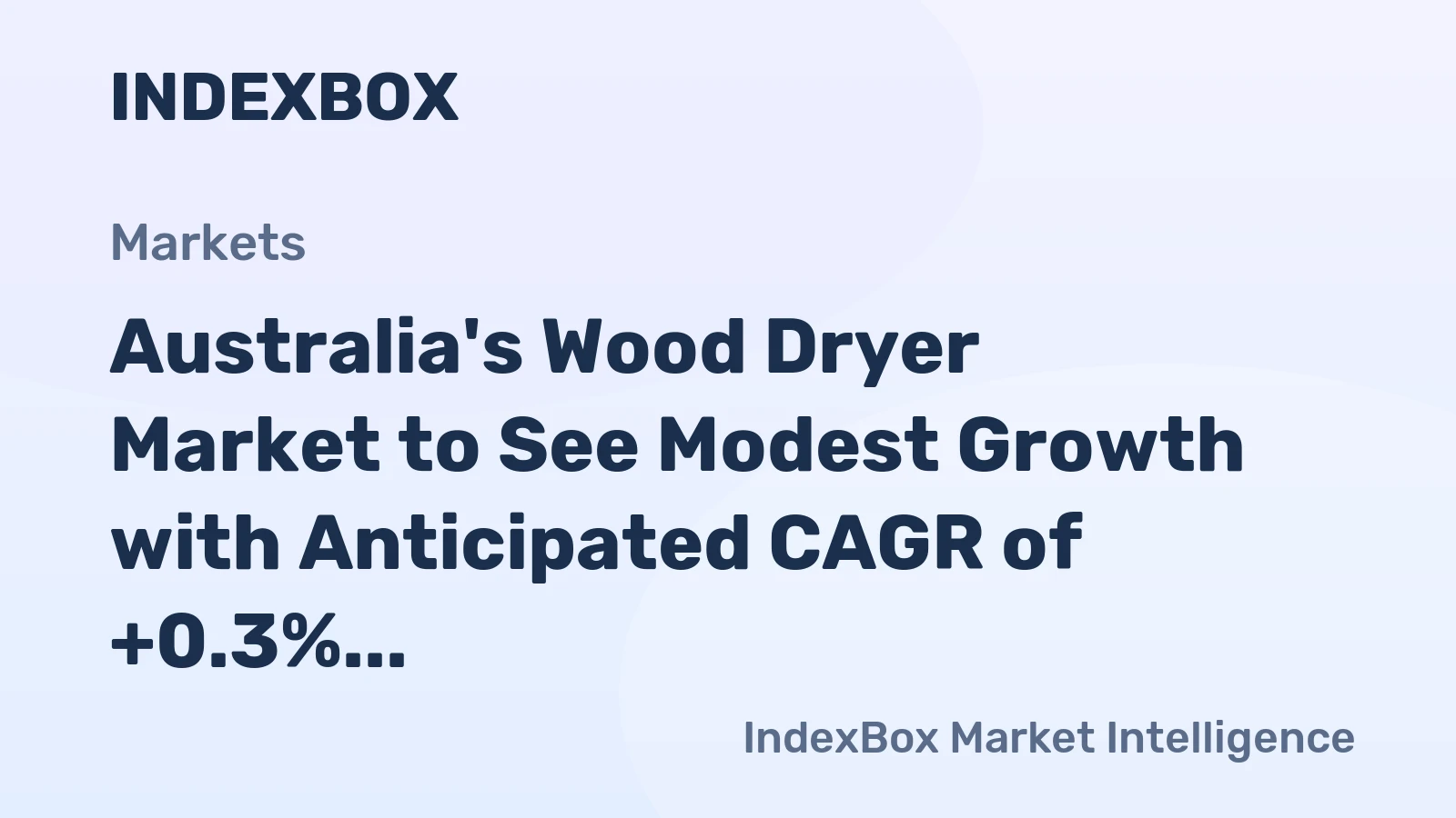Australia's Wood Dryer Market to See Modest Growth with Anticipated CAGR of +0.3%