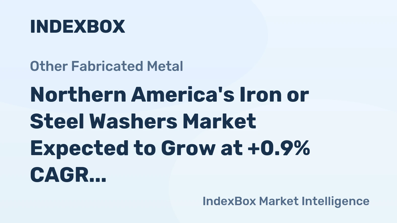 Northern America's Iron or Steel Washers Market Expected to Grow at +0.9% CAGR Over Next Decade