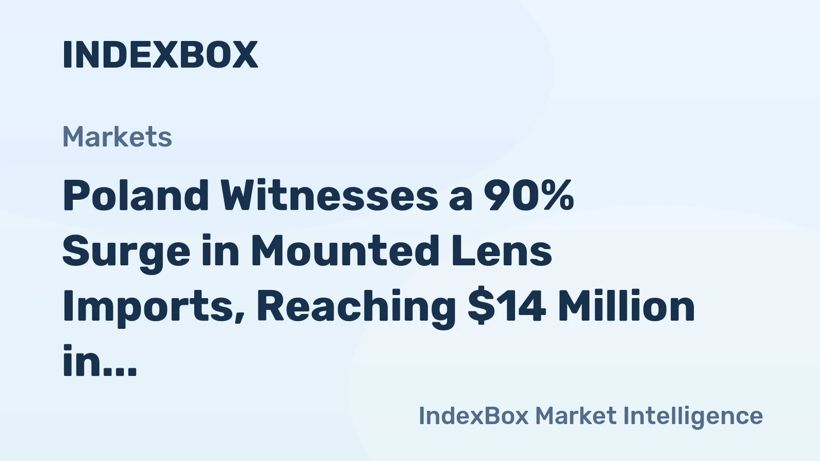 Poland Witnesses a 90% Surge in Mounted Lens Imports, Reaching $14 Million in 2024