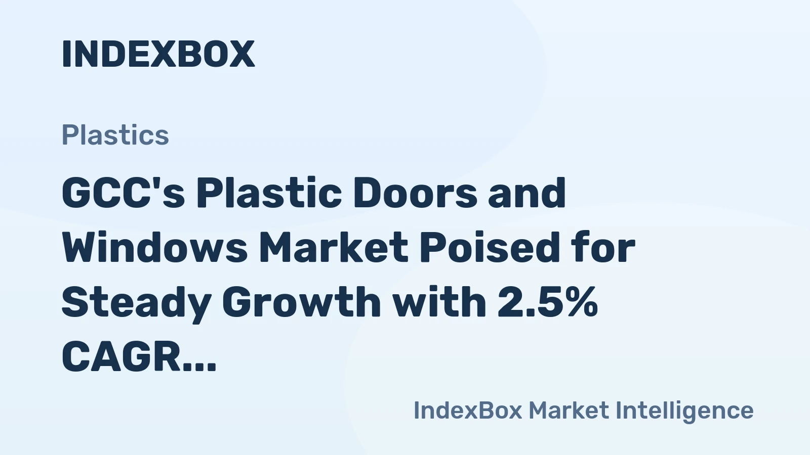 GCC's Plastic Doors and Windows Market Poised for Steady Growth with 2.5% CAGR in Value