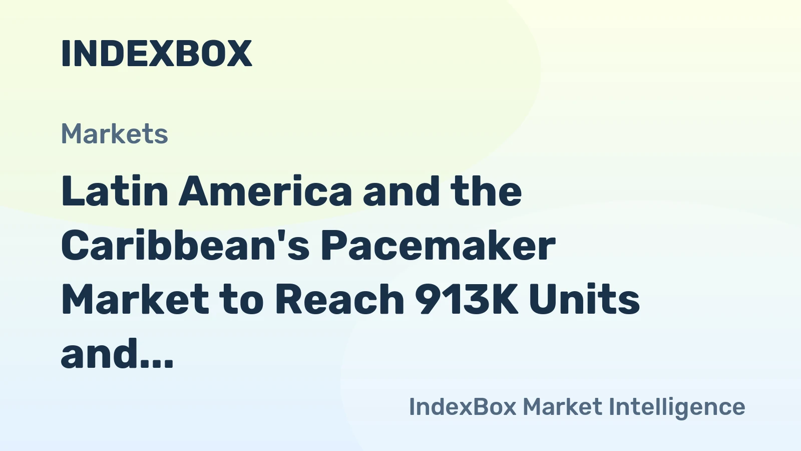 Latin America and the Caribbean's Pacemaker Market to Reach 913K Units and $1.1B by 2035