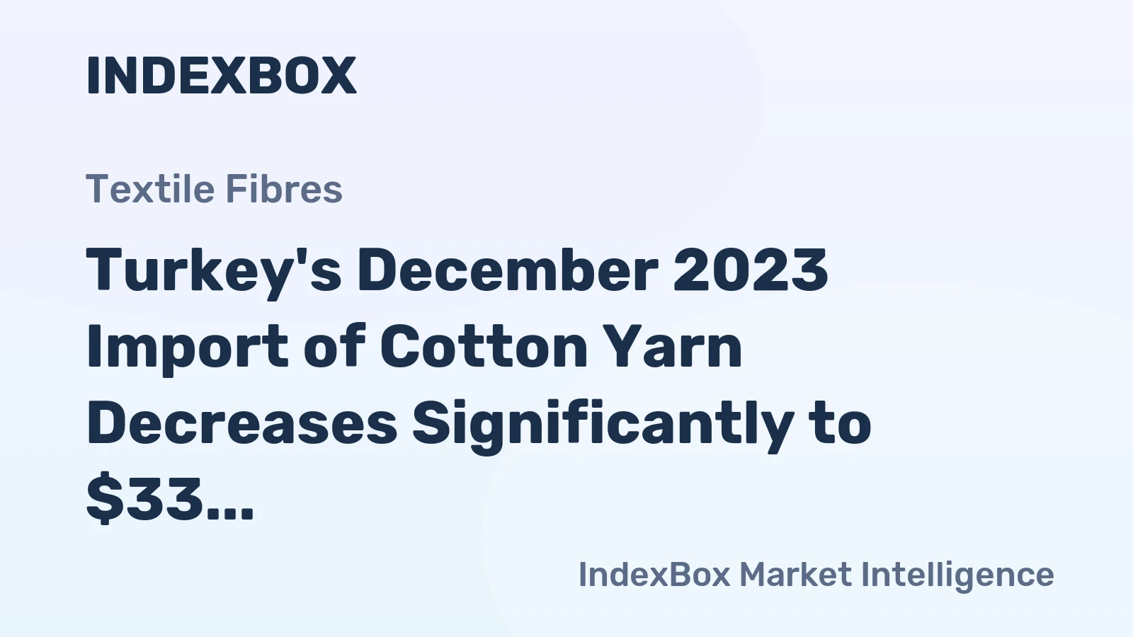 Turkey's December 2023 Import of Cotton Yarn Decreases Significantly to $33 Million