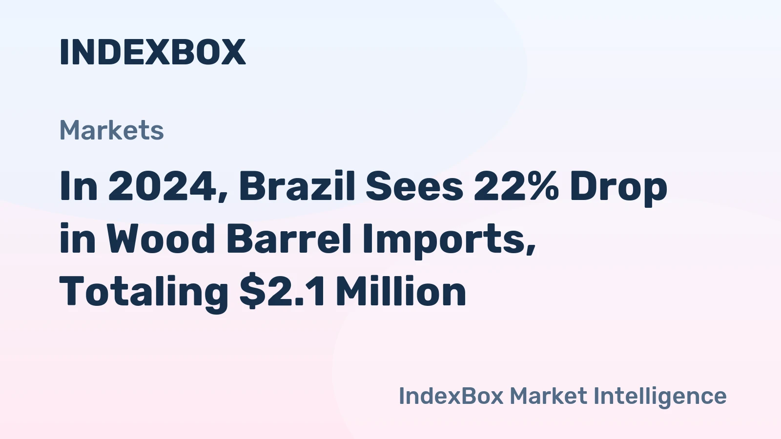 In 2024, Brazil Sees 22% Drop in Wood Barrel Imports, Totaling $2.1 Million