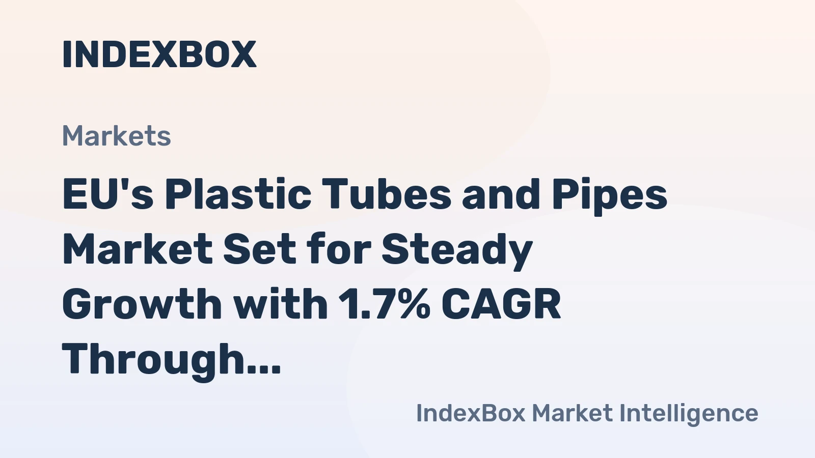 EU's Plastic Tubes and Pipes Market Set for Steady Growth with 1.7% CAGR Through 2035