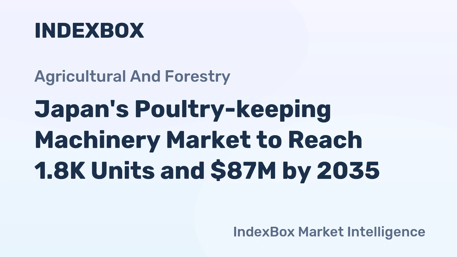 Japan's Poultry-keeping Machinery Market to Reach 1.8K Units and $87M by 2035