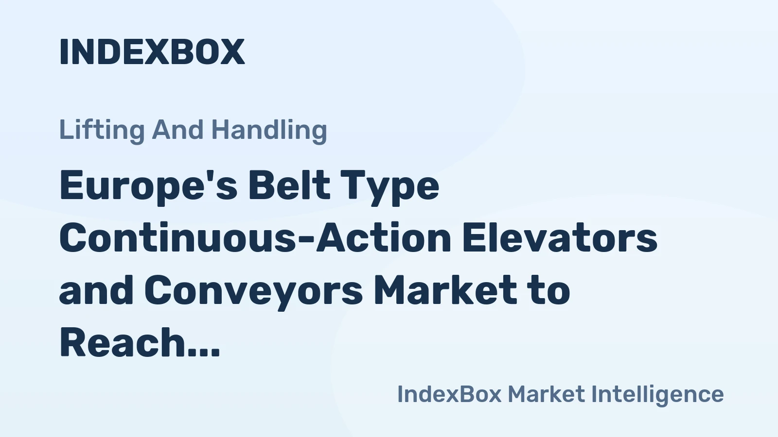 Europe's Belt Type Continuous-Action Elevators and Conveyors Market to Reach 1.1M Units and $18.3B by 2035